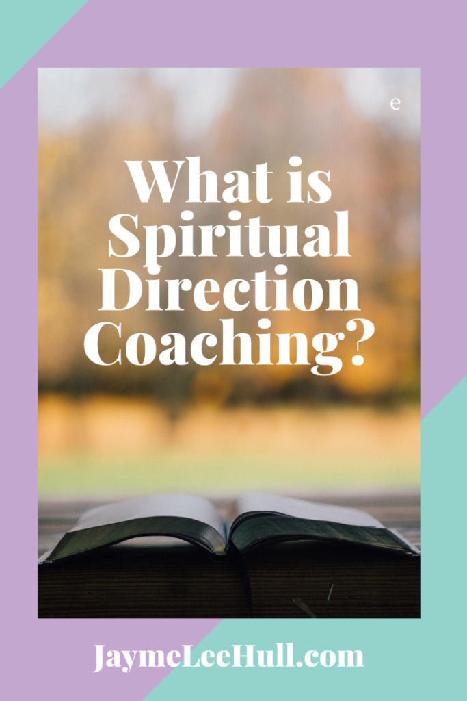 What is Spiritual Direction Coaching? - Jayme Lee Hull - Spiritual ...