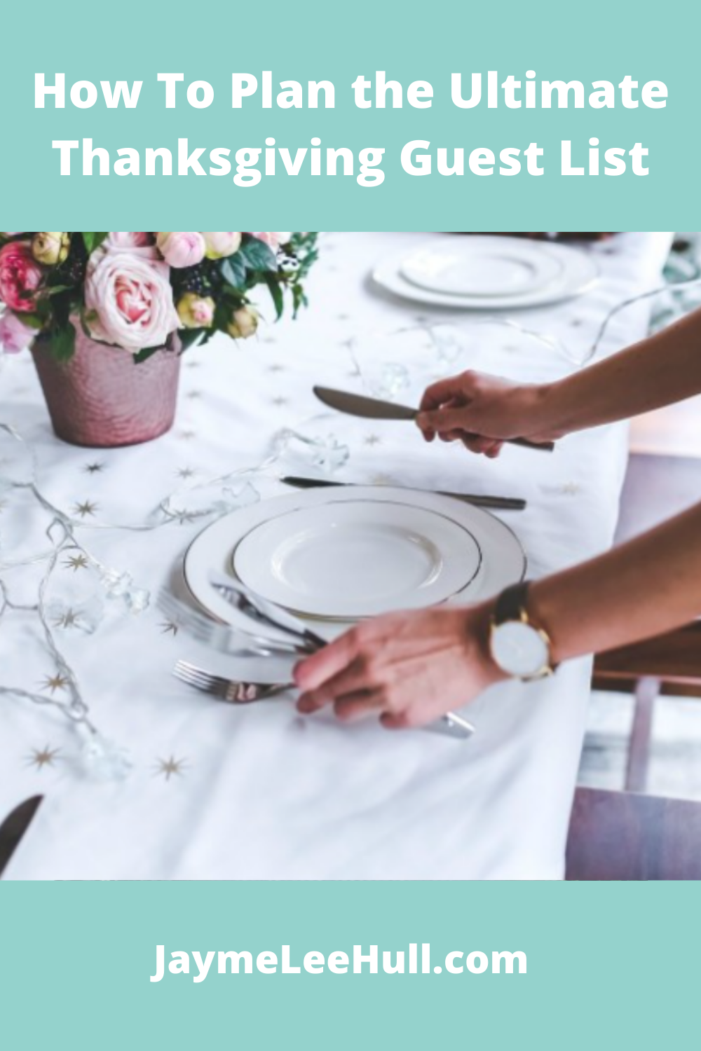 How To Plan the Ultimate Thanksgiving Guest List - Jayme Lee Hull ...