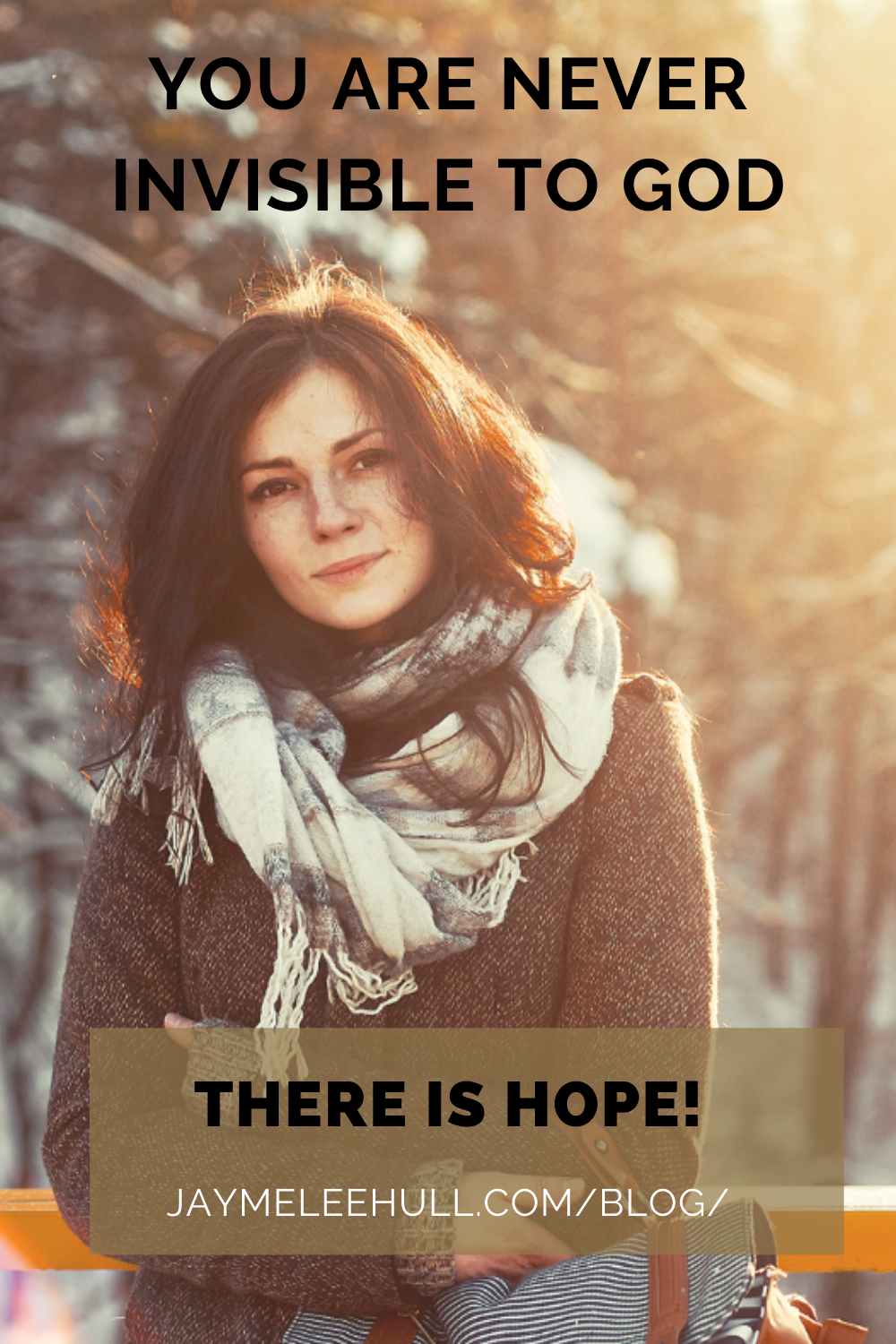 You Are Not Invisible To God: There Is Hope - JaymeLeeHull